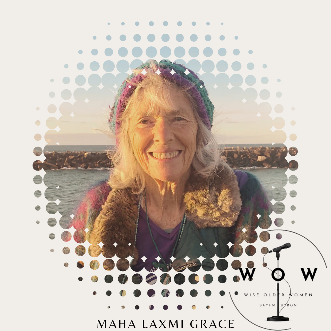 WOW: Wise Older Women Ep.6 Maha Laxmi Grace aka 'Cosmic Grandma' - BayFM